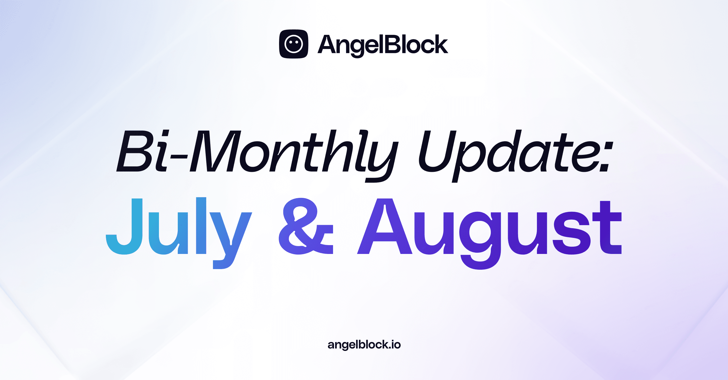 AngelBlog - AngelBlock Bi-Monthly Update: July & August