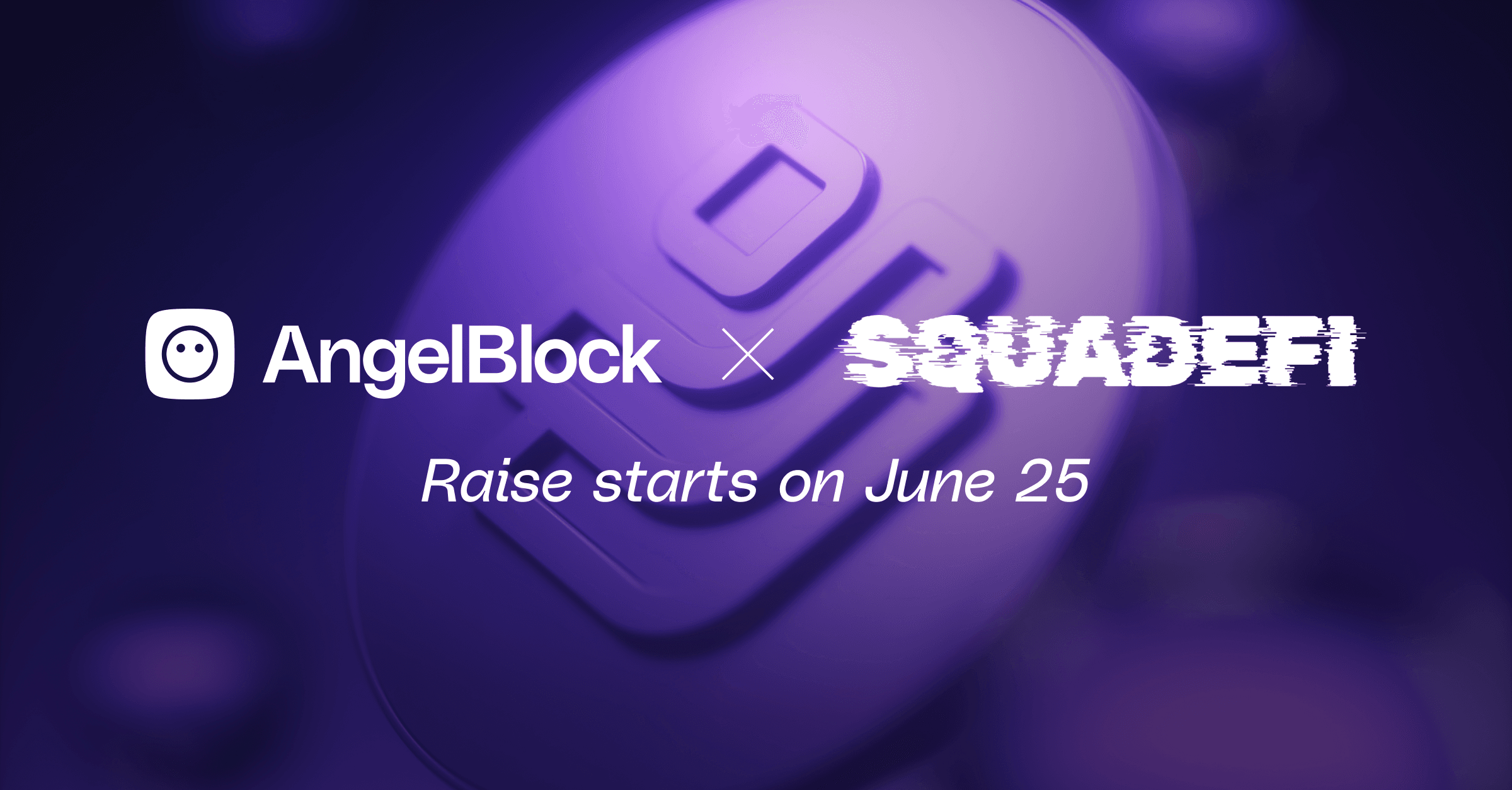 AngelBlog - AngelBlock x SquaDeFi | Next raise coming June 25th!