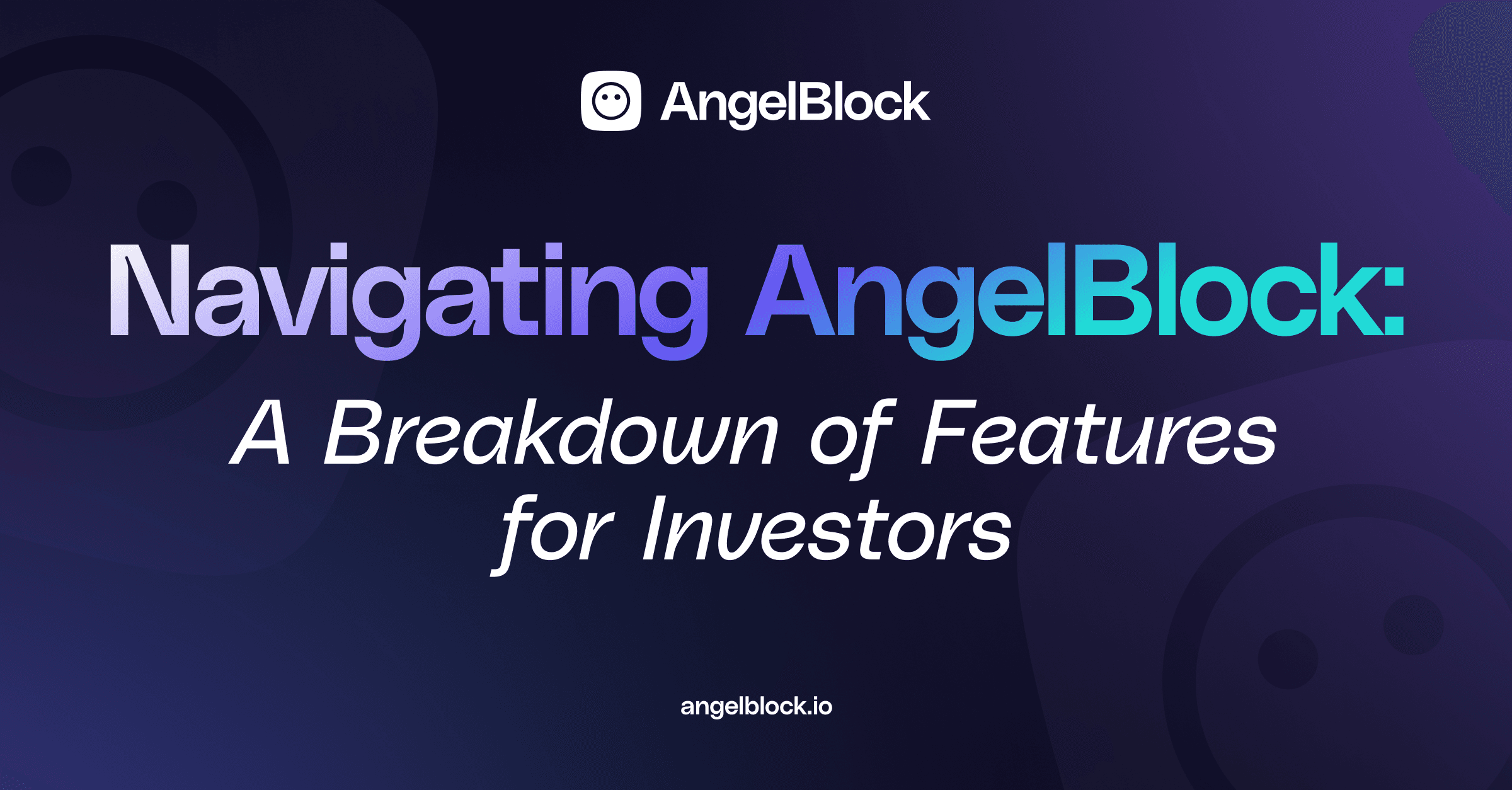 AngelBlog - Navigating AngelBlock: A Breakdown of Features for Investors