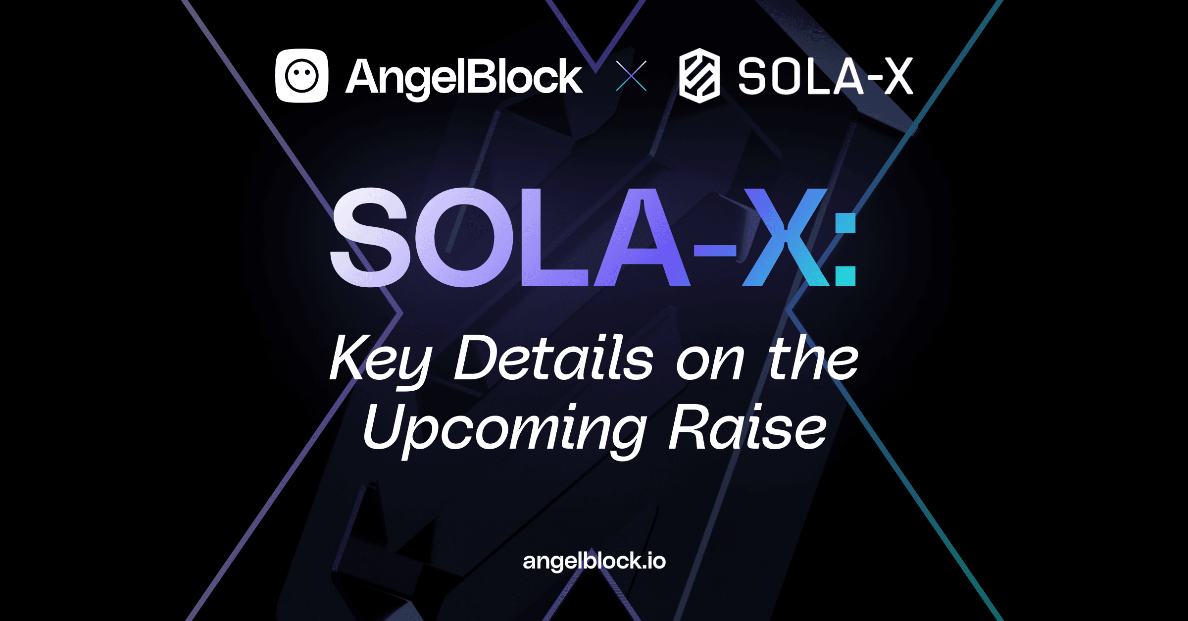 AngelBlog - SOLA-X: Key Details on the Upcoming Raise
